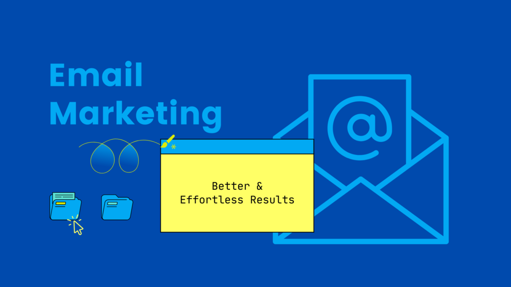 Email Marketing For Better And Effortless Results 2022 - E-Marketing